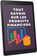 Tout savoir sur les produits financiers